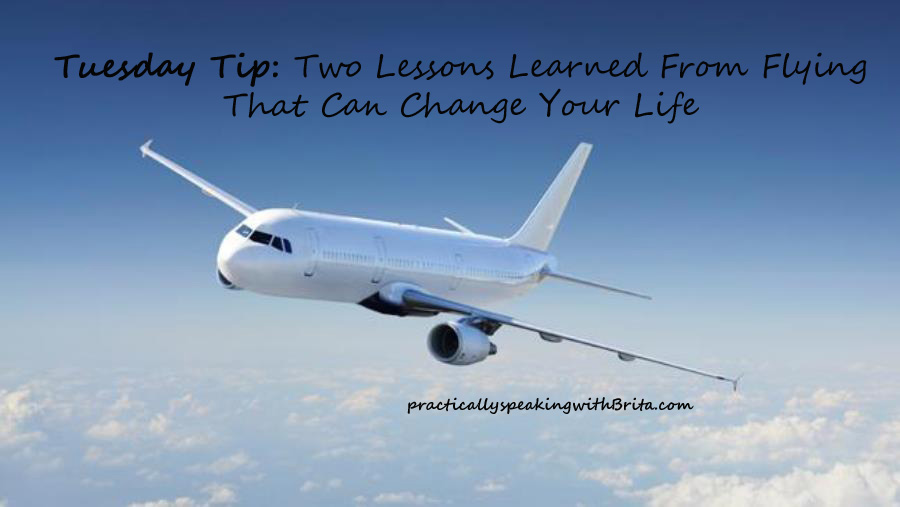 Tuesday Tip: Two Lessons Learned From Flying That Can Change Your Life ...